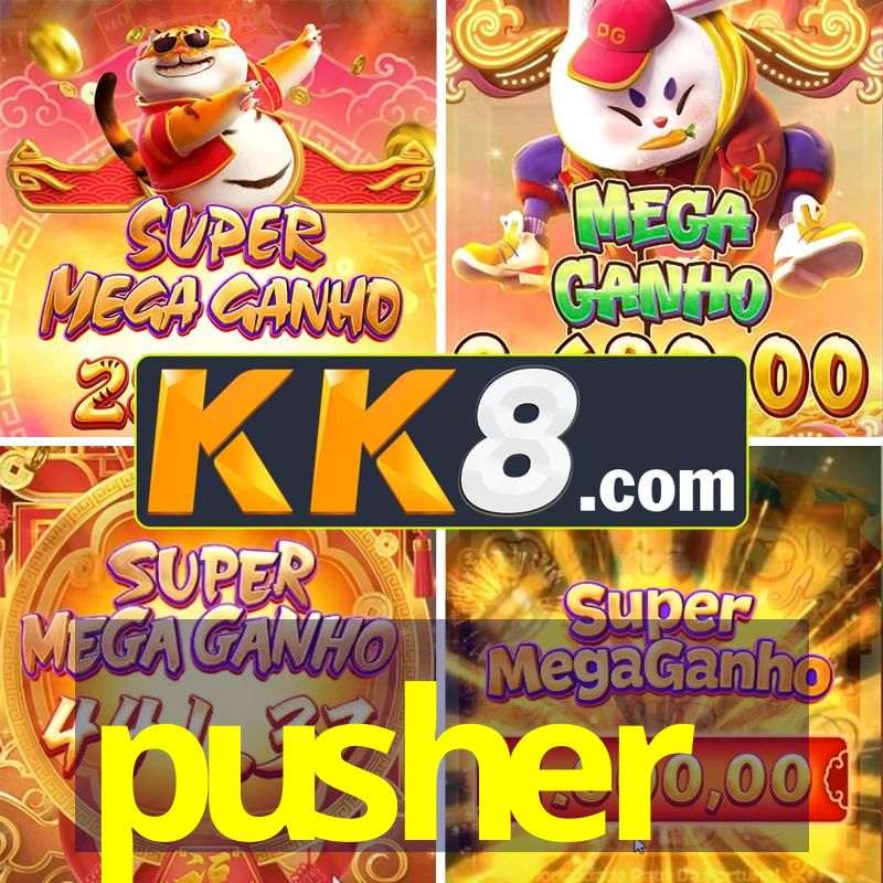 Pusher